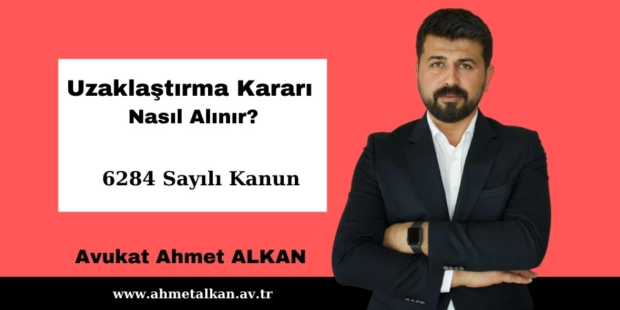 Uzaklaştırma Kararı Nasıl Alınır? 6284 Kanun (İhlal ve İtiraz) *2025